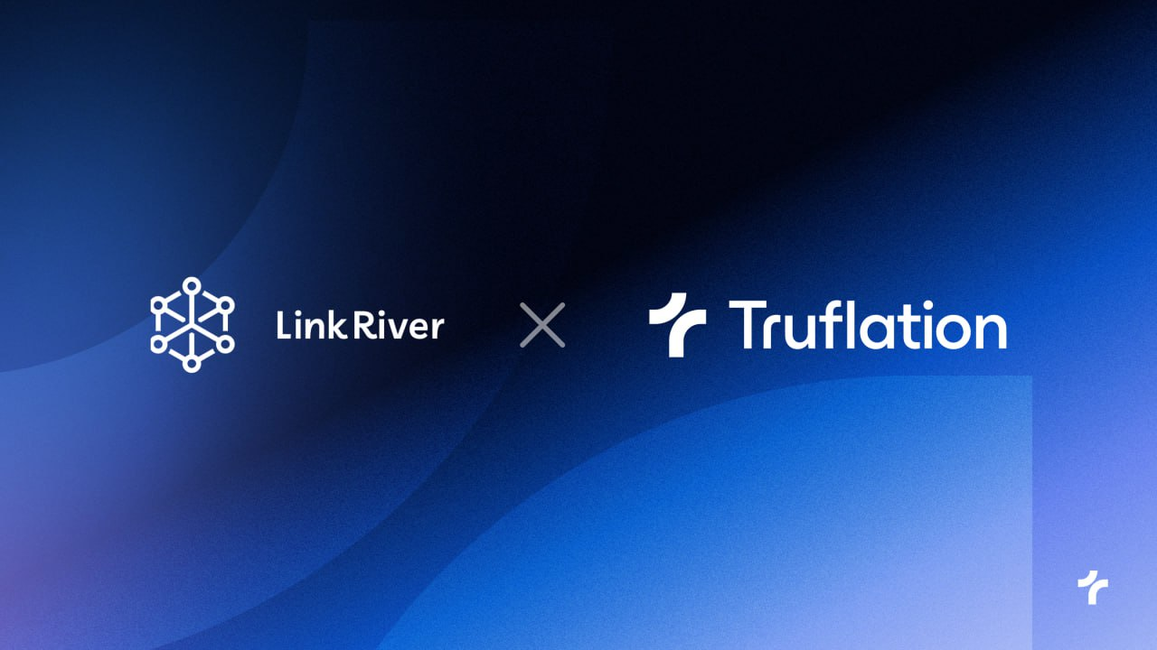 LinkRiver Becomes One of the First Ever Truflation Node Operators